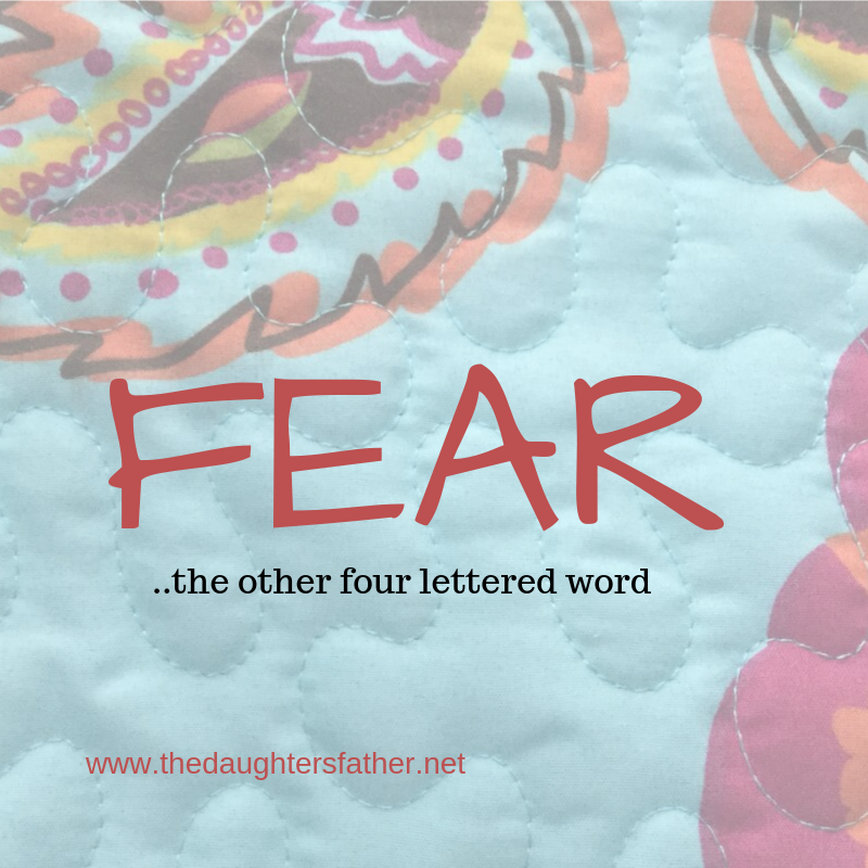 Fear, the other 4-lettered word – thedaughtersFather